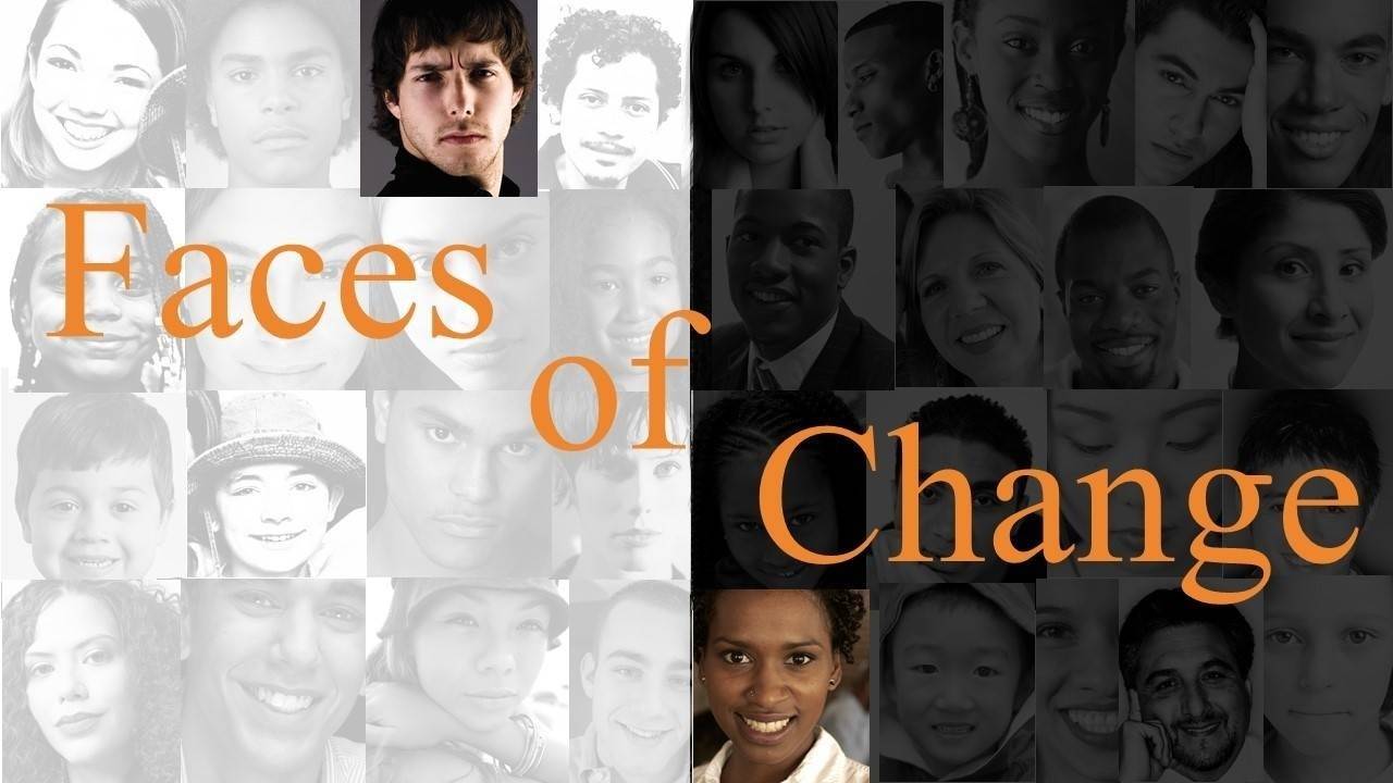 FACES OF CHANGE