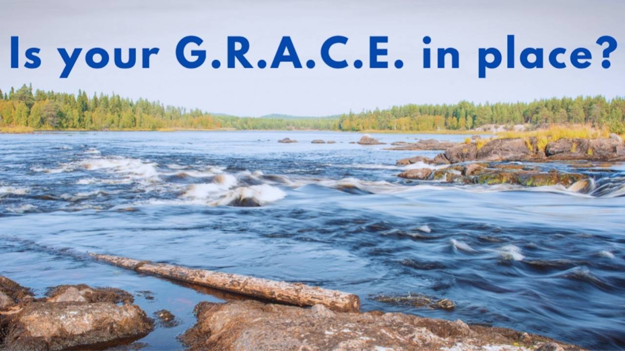 Is Your G.R.A.C.E. in Place?