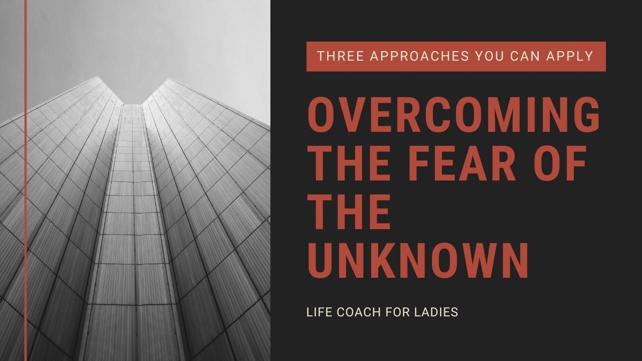3 Ways to Overcome the Fear of the Unknown