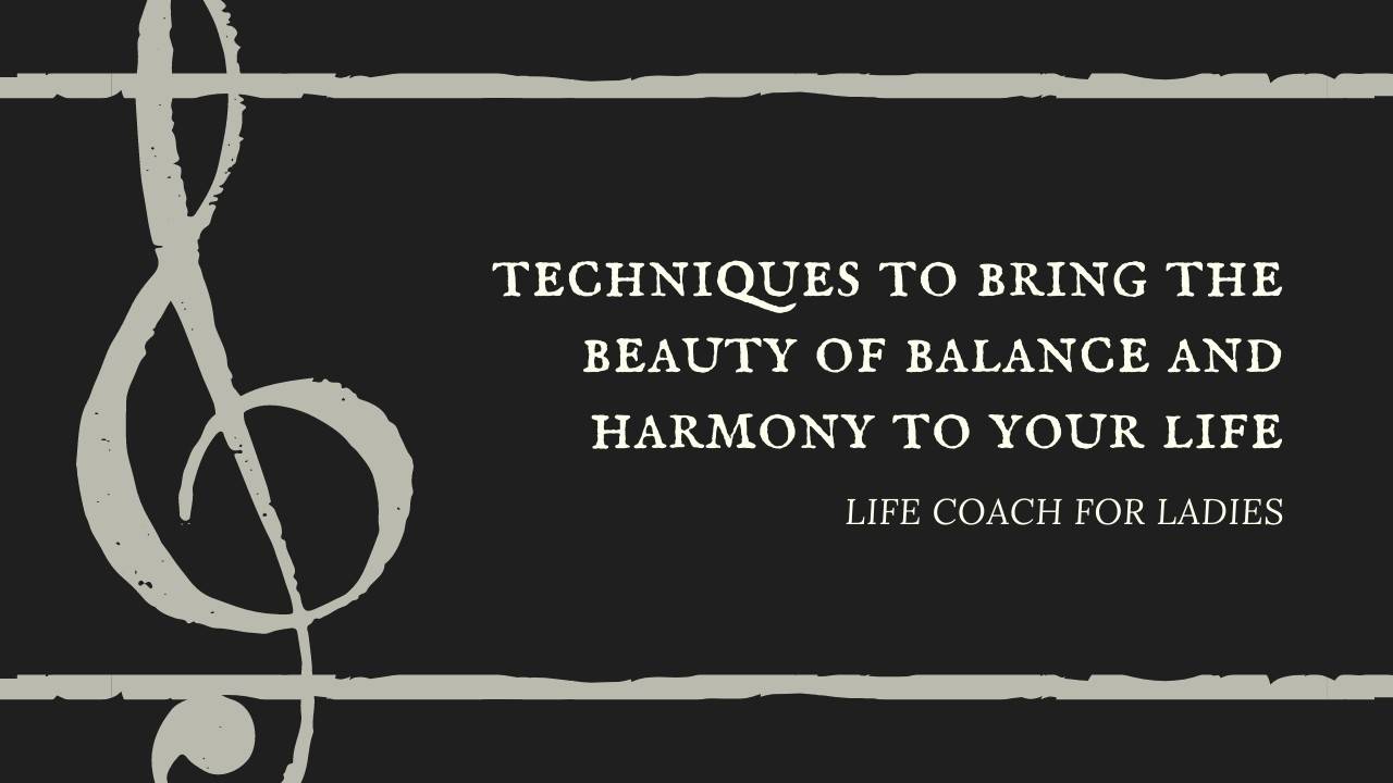 Six Ways to Easily Make Balance and Harmony in Your Life