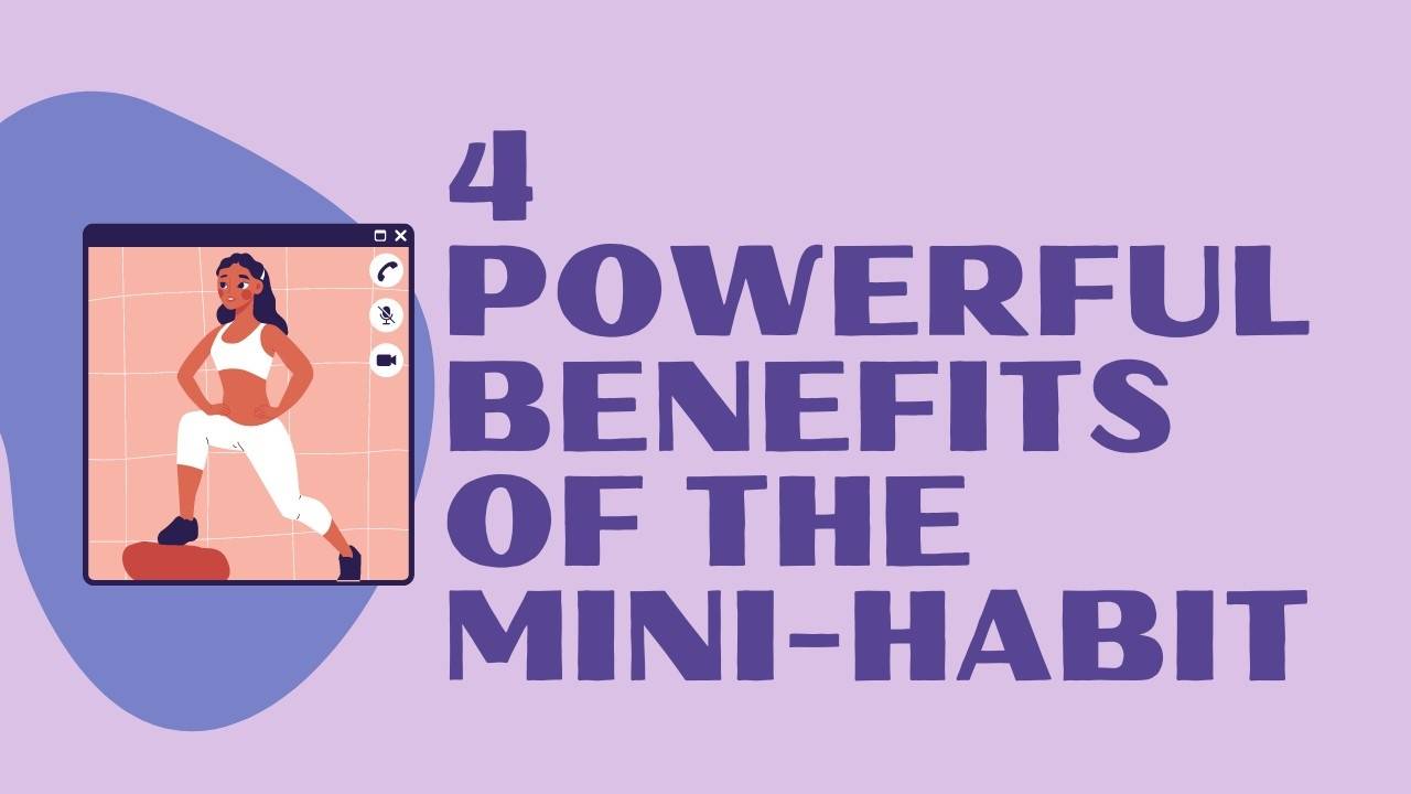 4 Powerful Benefits of the Mini-habit