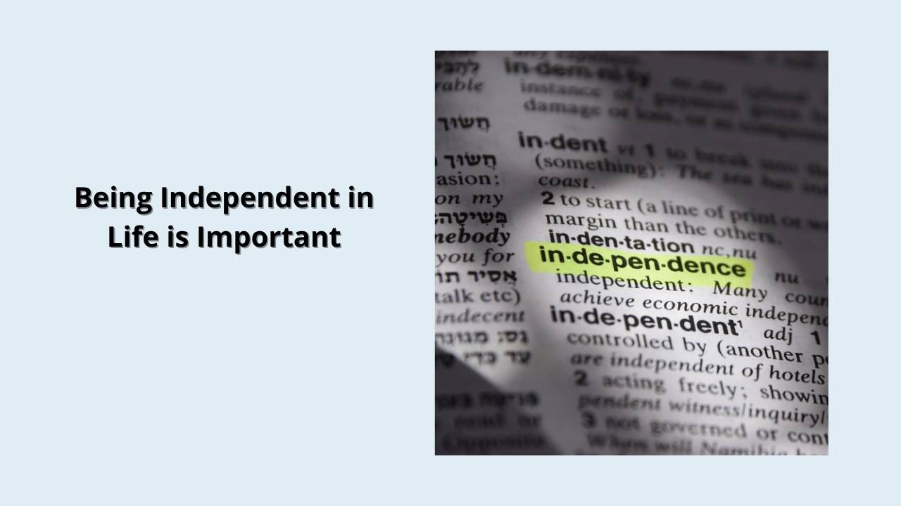 Being Independent in Life is Important