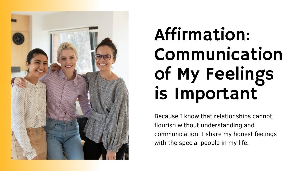 Affirmation: Communication of My Feelings is Important