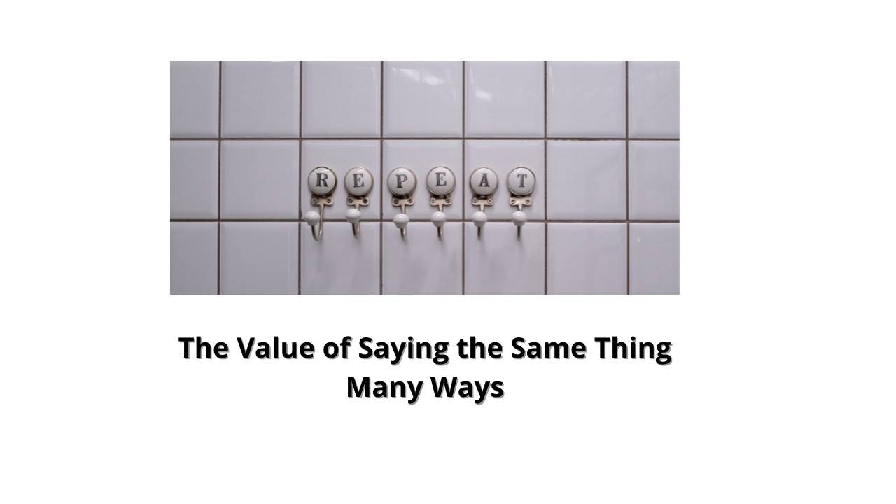 The Value of Saying the Same Thing Many Ways