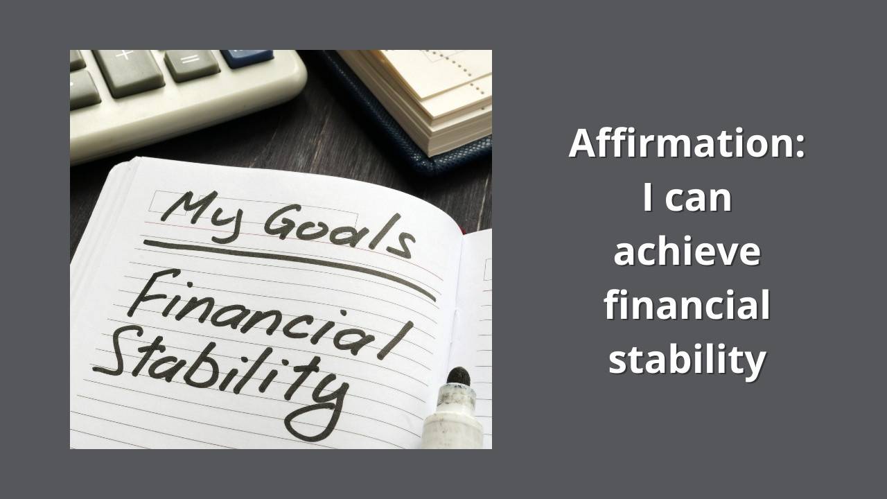 Affirmation: I can achieve financial stability