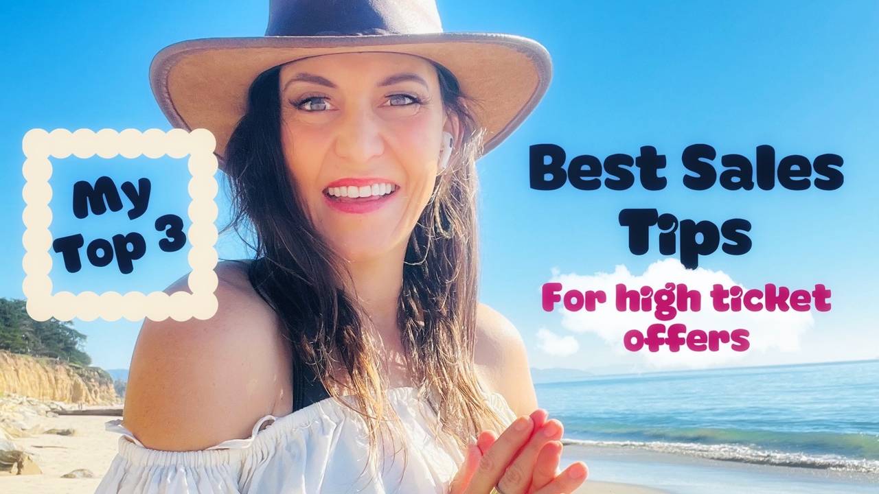 My Best 3 Tips for Selling High Ticket Offers