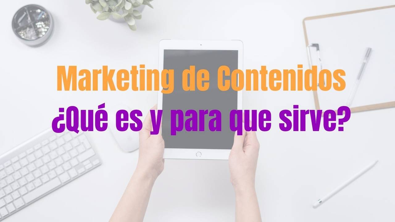 Marketing de Contenidos ¿Qué es y para qué sirve?