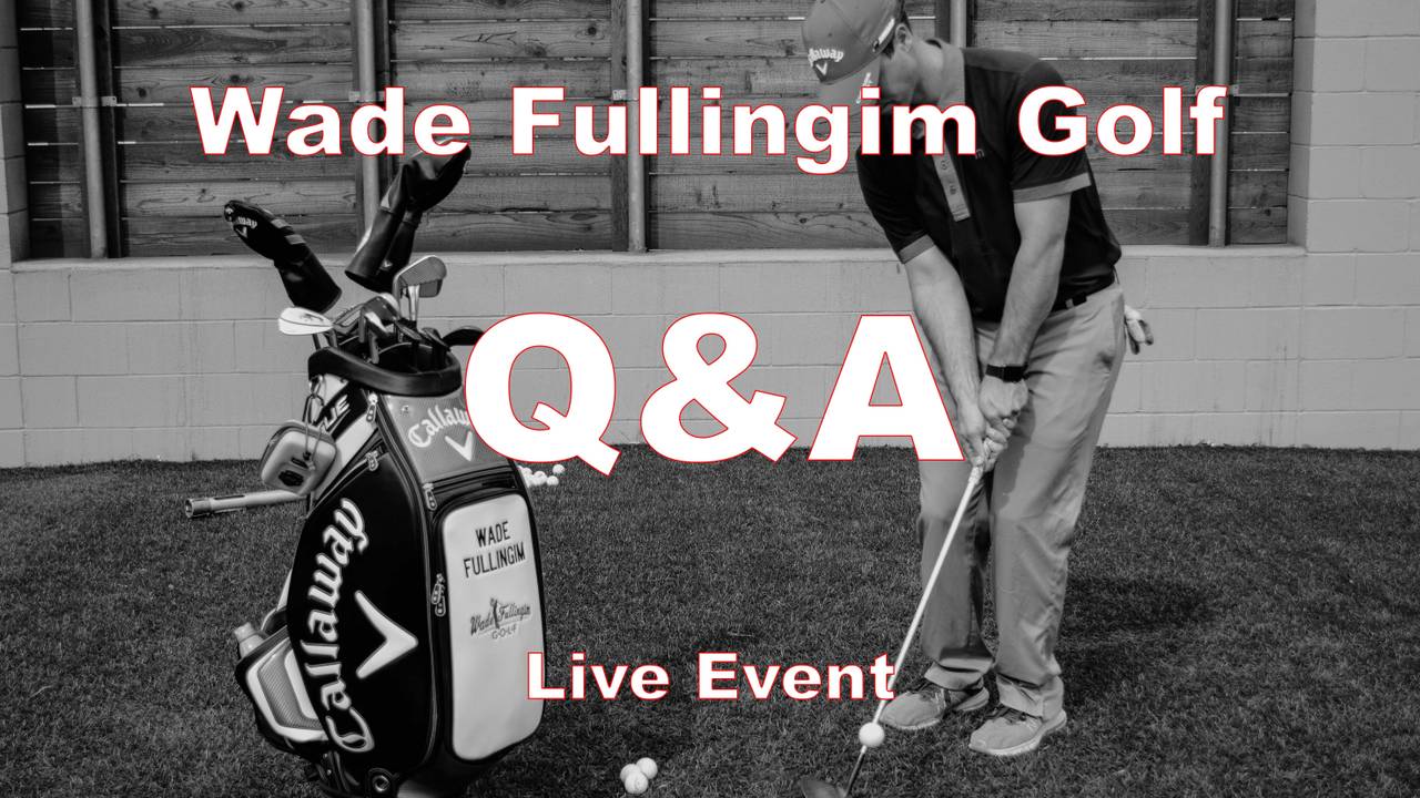 Wade Fullingim Golf Q&A Live Event