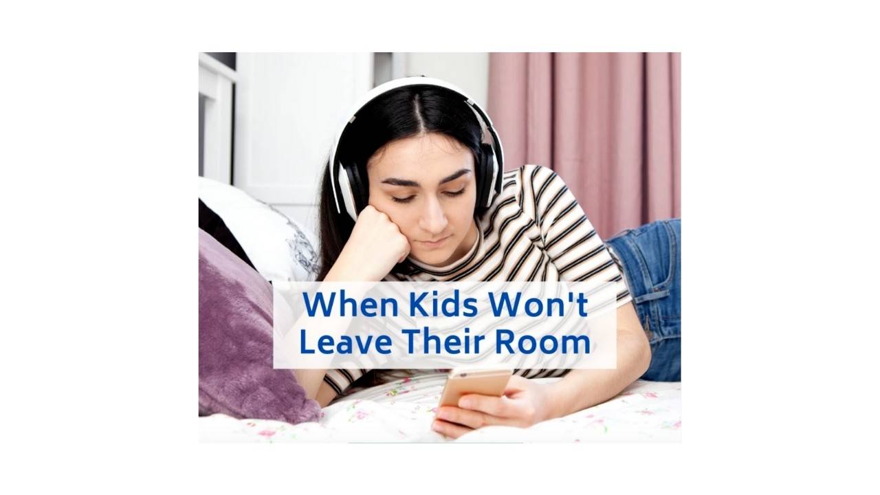 When kids won't leave their room