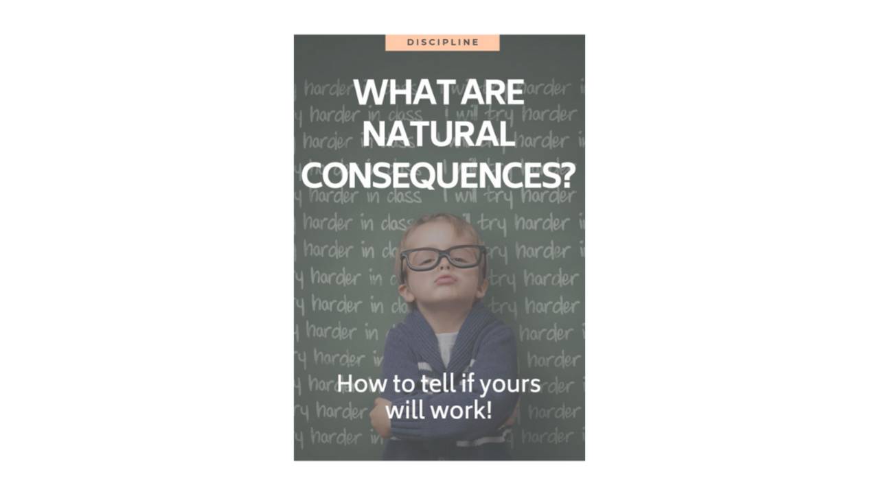 Natural Consequences: What are they & which ones work?