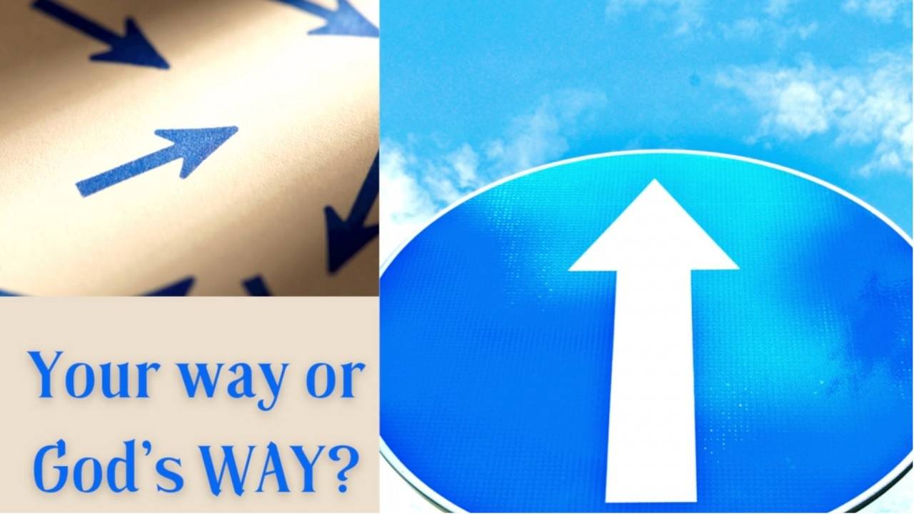 YOUR Way or God’s WAY?