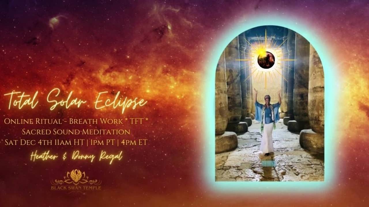 Dec 4th, 2021 - Solar Eclipse Online Ritual