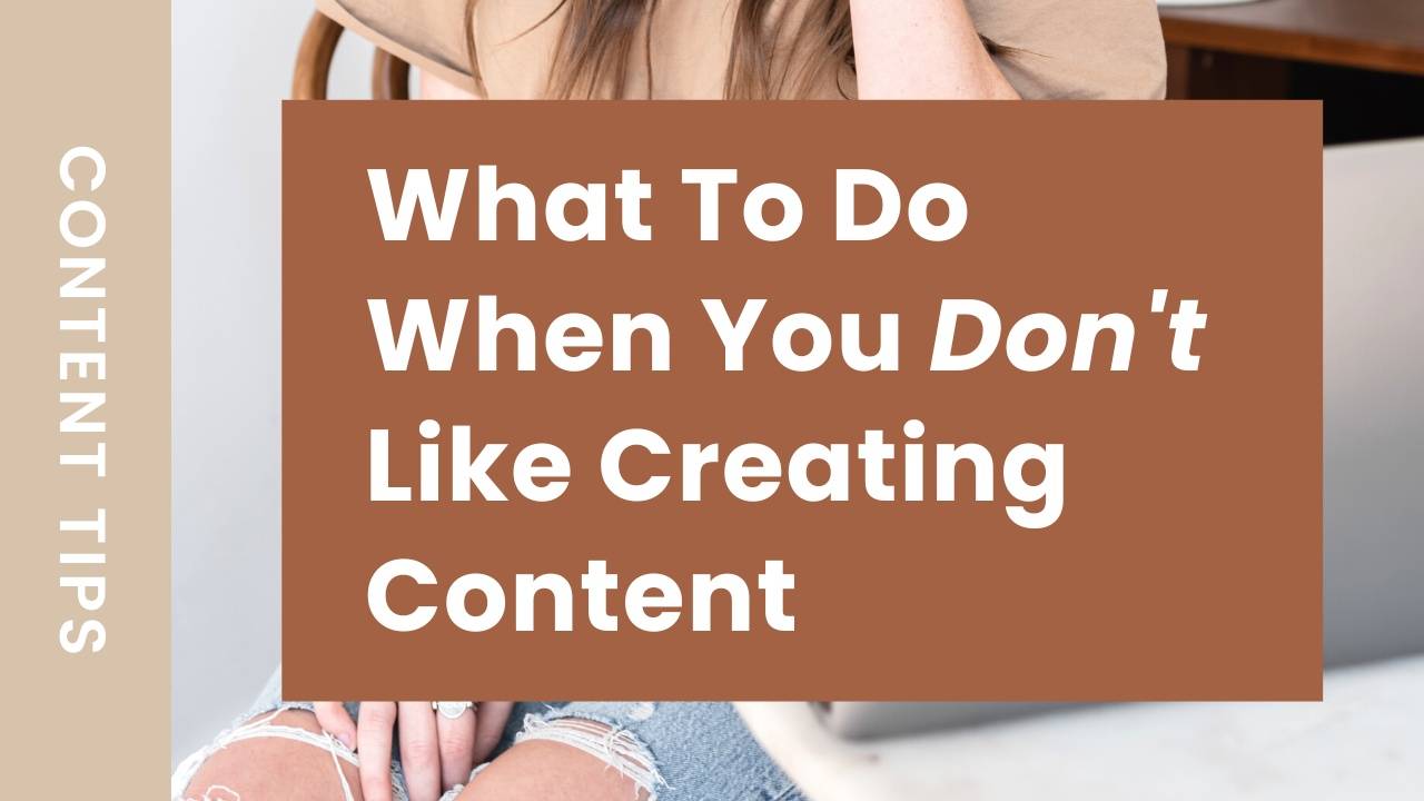 What To Do When You DON'T Feel Like Creating Content