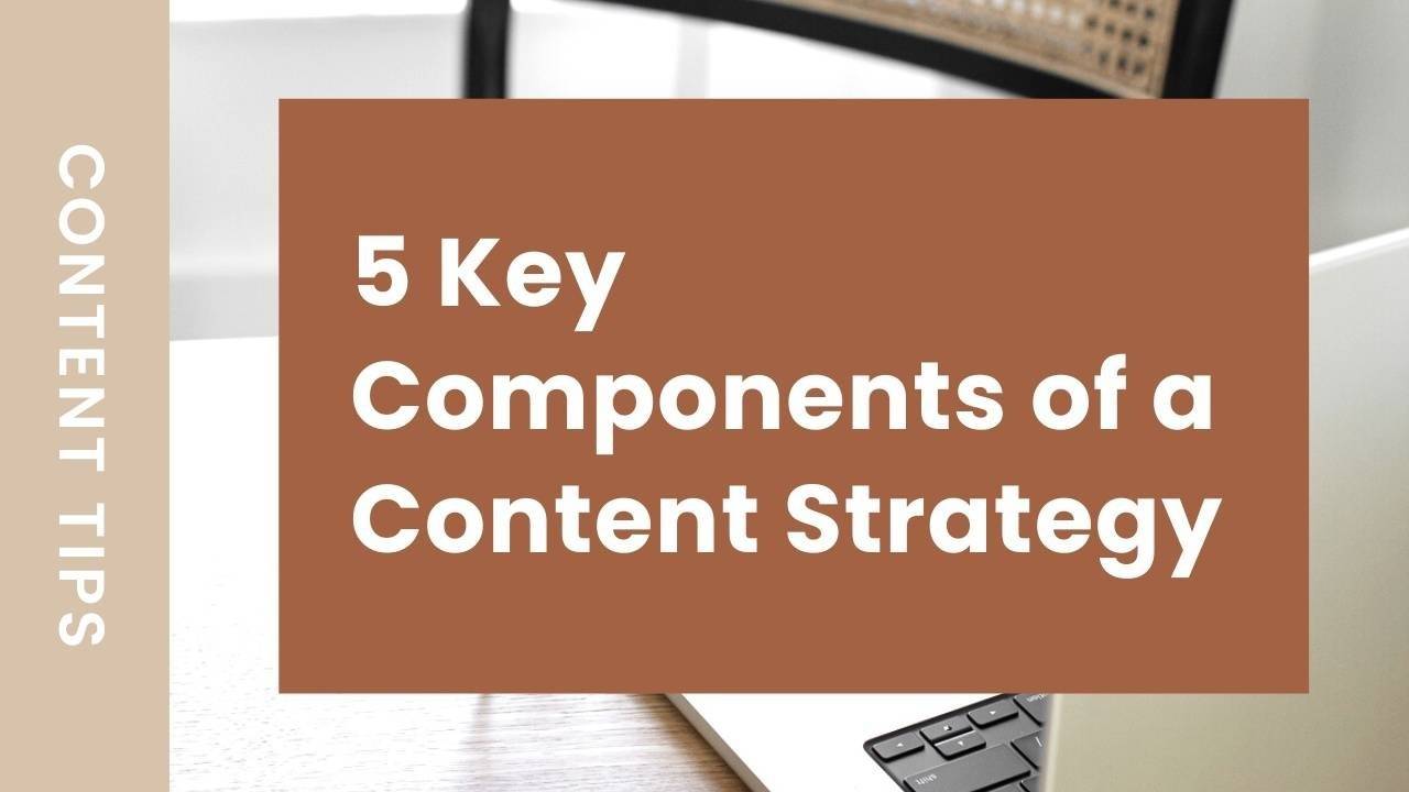 5 Key Components of a Content Strategy