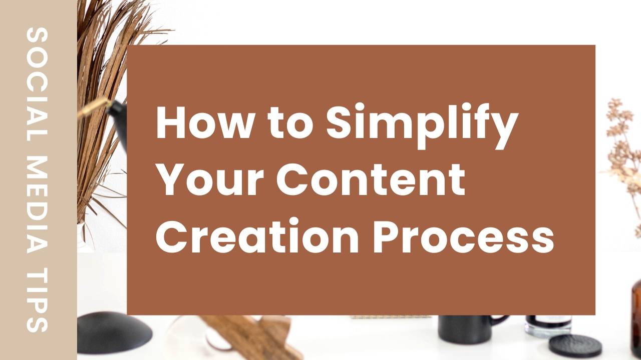 5 Easy Tips For How To Simplify Your Content Creation Process