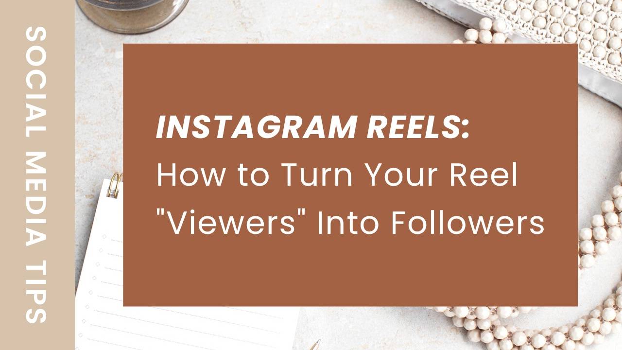 Instagram Reels Tips: How To Turn Your Reel “Viewers” Into Followers
