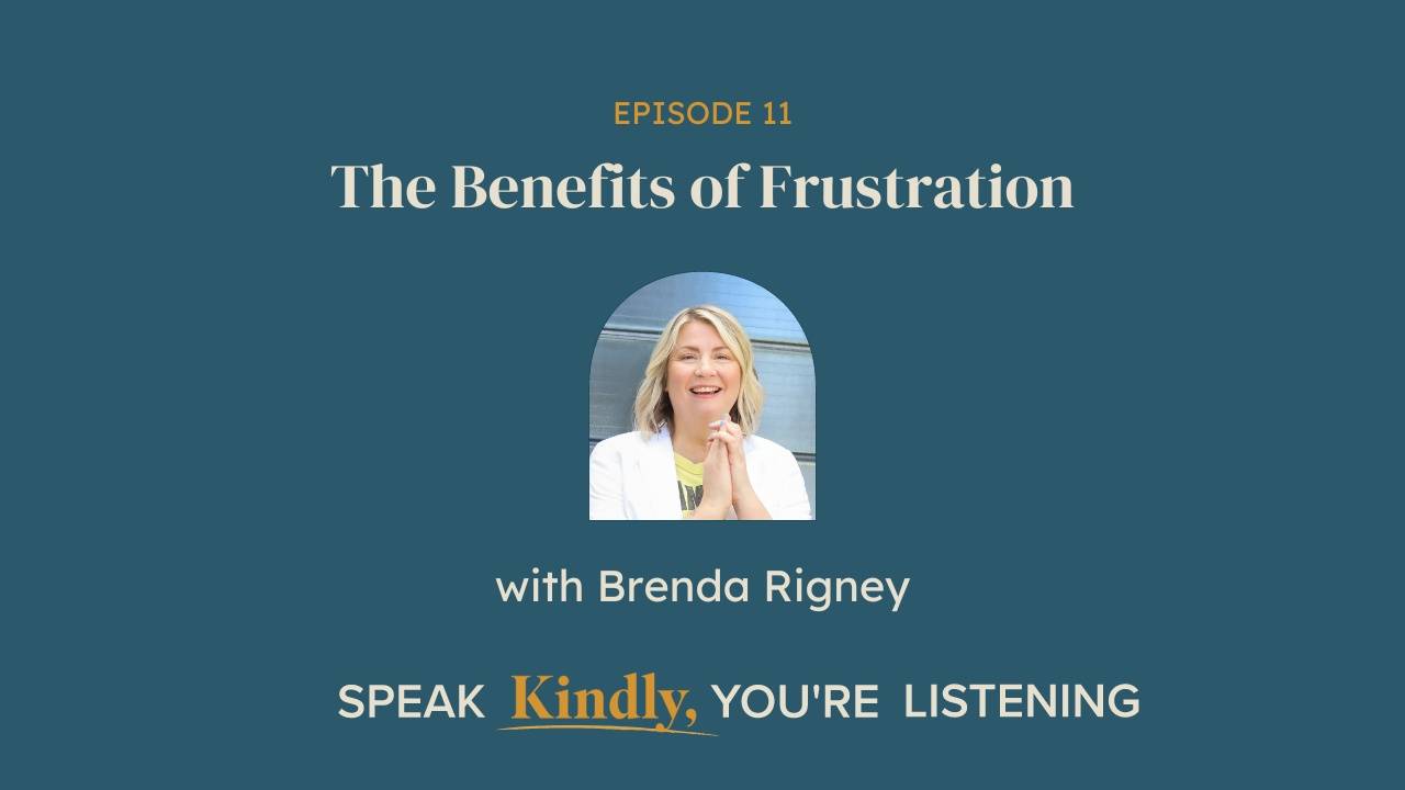 Ep 11: The Benefits of Frustration with Brenda Rigney
