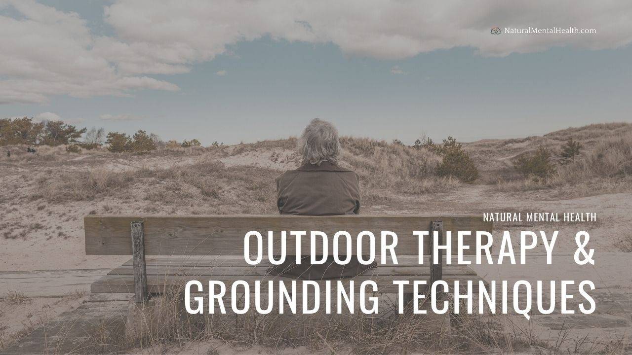 Outdoor Therapy and Grounding Techniques for Mental Health
