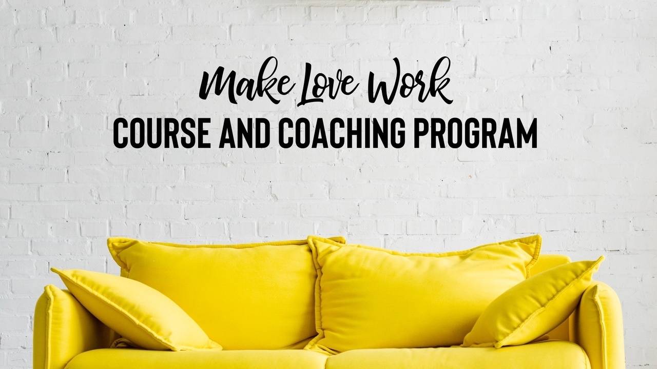Make Love Work Course and coaching $1997 Book a Call
