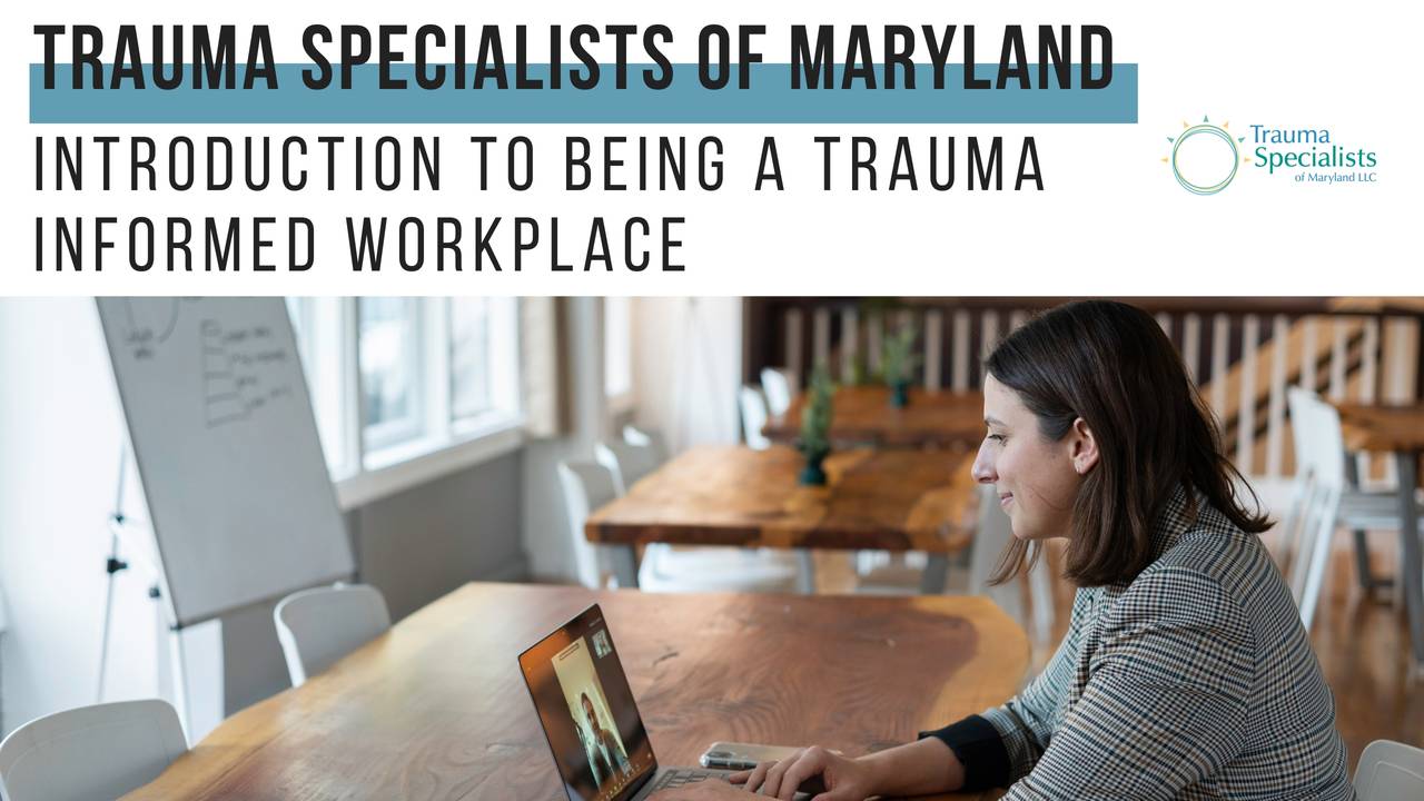 Introduction to Being a Trauma Informed Workplace