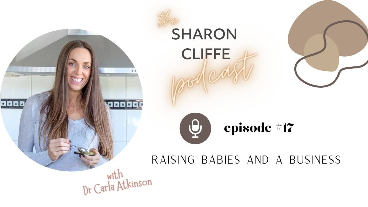 Episode 17: Dr Carla Atkinson Raising Babies and a Business