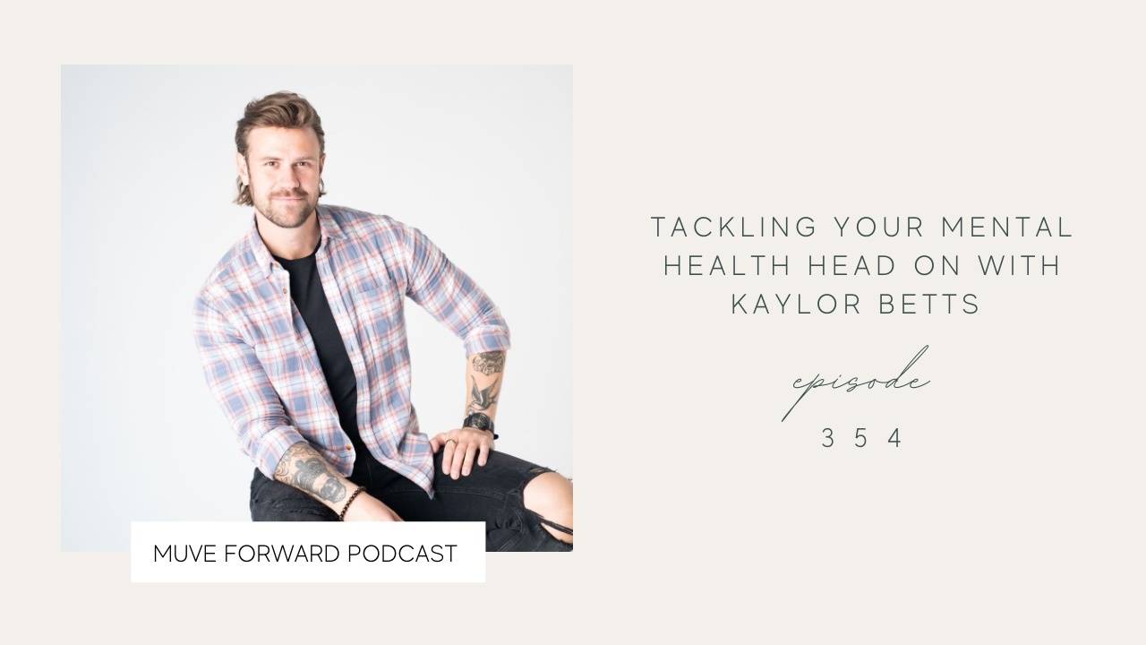 Tackling your Mental Health Head On with Kaylor Betts