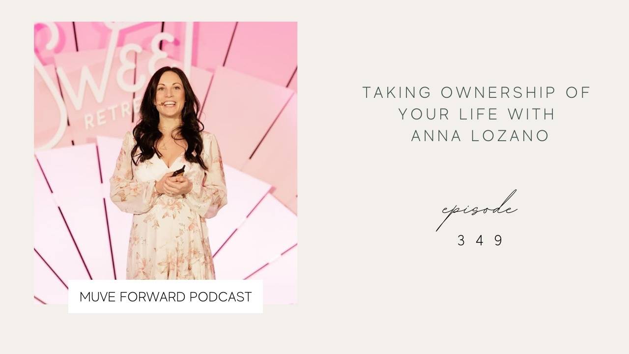 Taking Ownership of your Life with Anna Lozano
