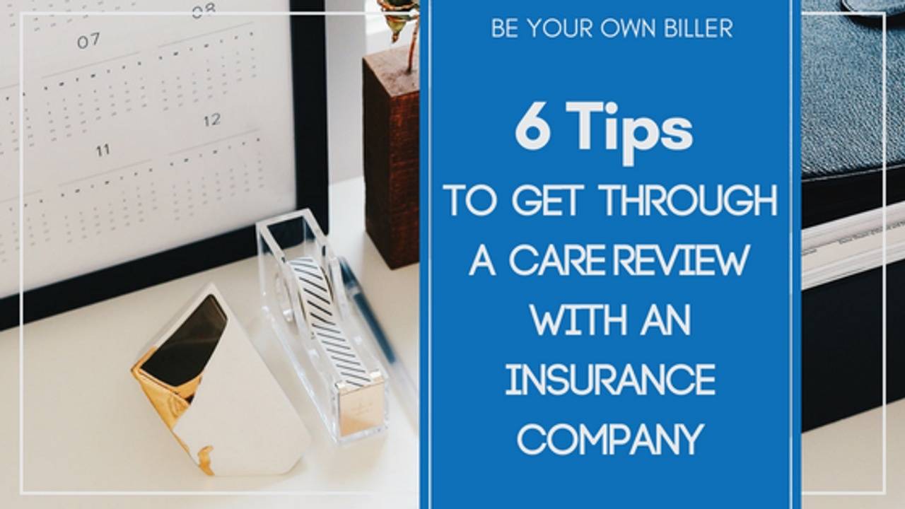 6 Tips to Get Through a Care Review | Be Your Own Biller