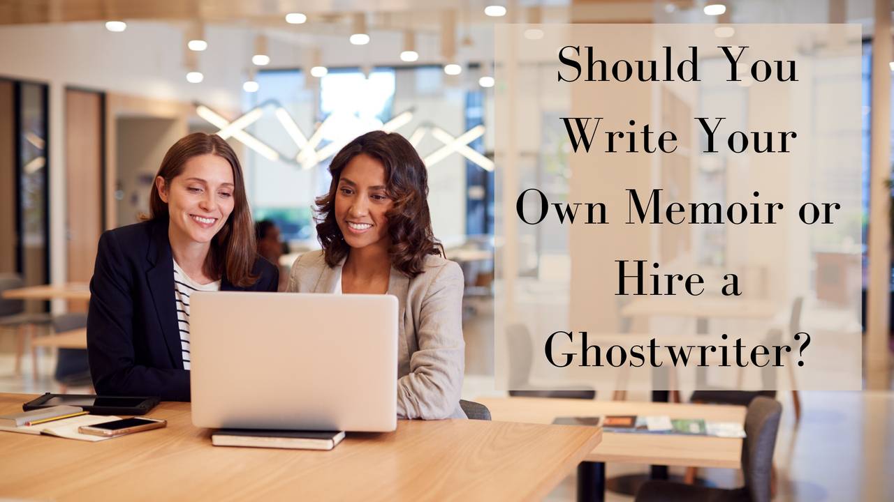 How to know if you should write your own memoir or hire a ghostwriter