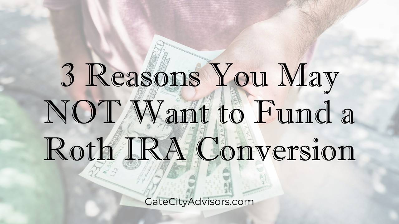 3 Reasons NOT To Fund a Roth Conversion