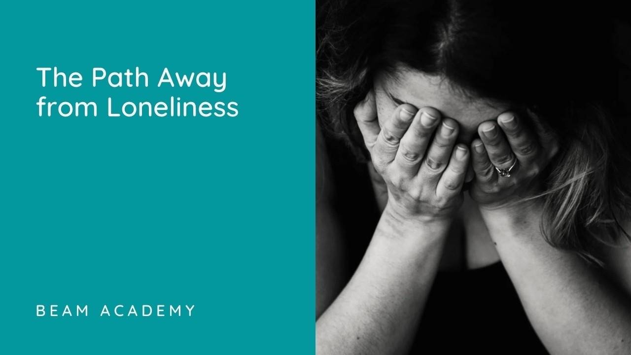 The Path Away from Loneliness