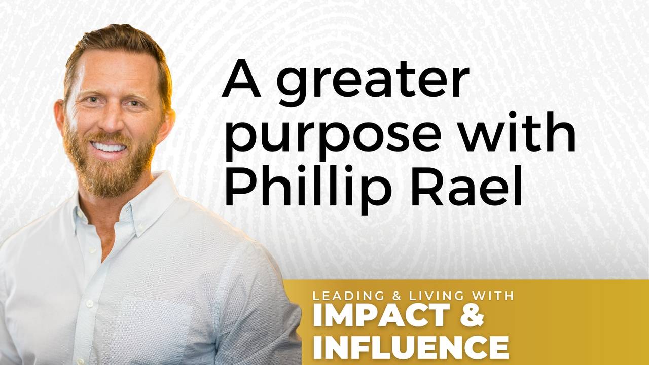 A greater purpose with Phillip Rael