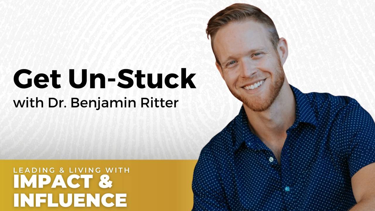 Get Un-Stuck (ft. Dr. Benjamin Ritter)