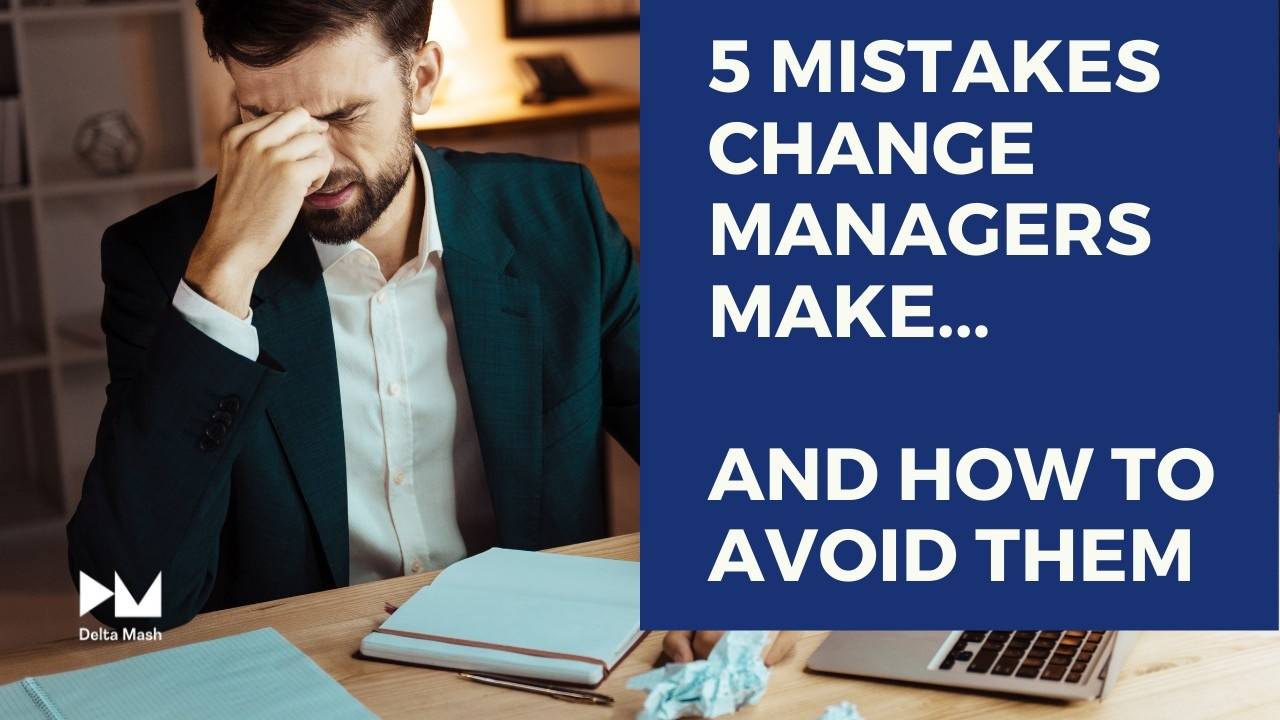 5 Mistakes Change Managers Make on Projects