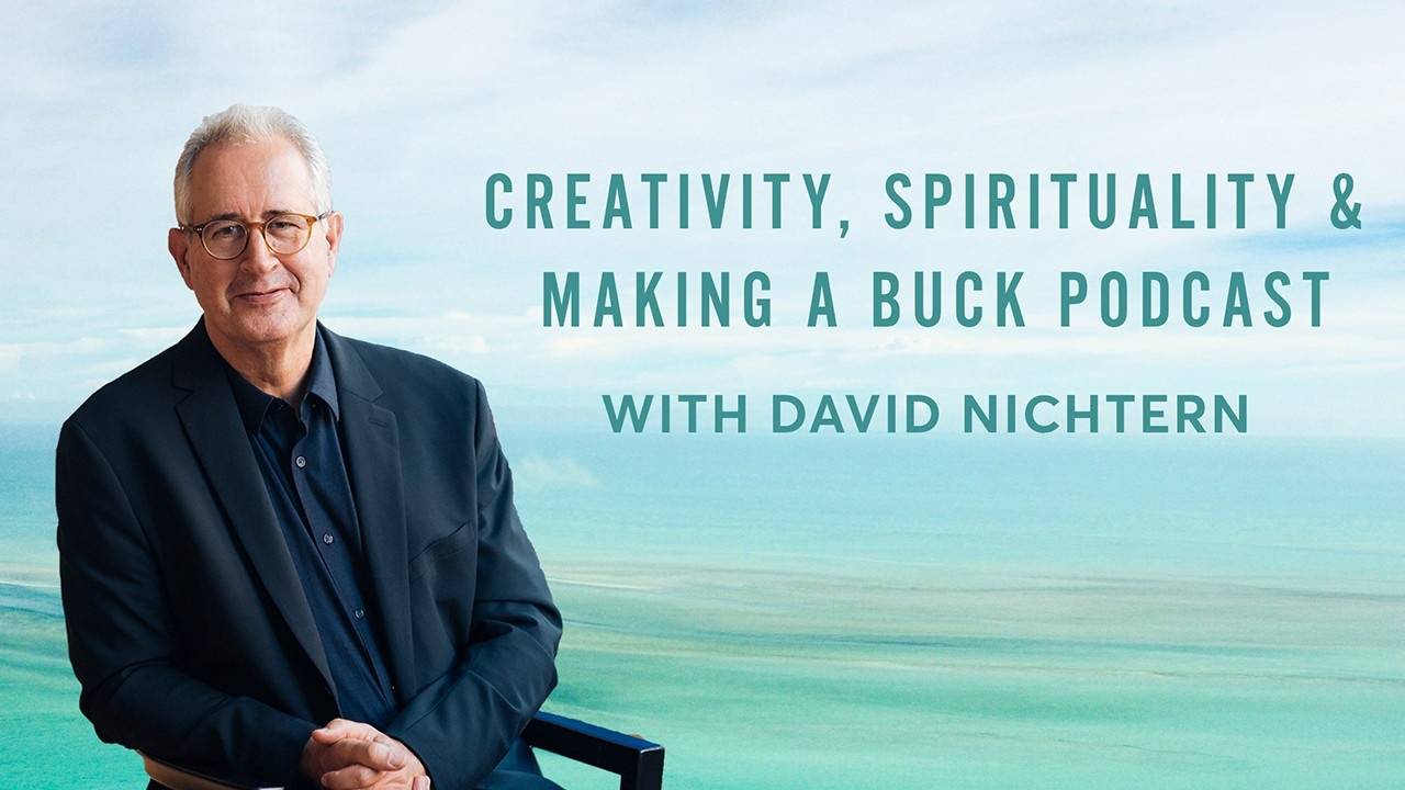 Creativity, Spirituality & Making a Buck Podcast with David Nichtern