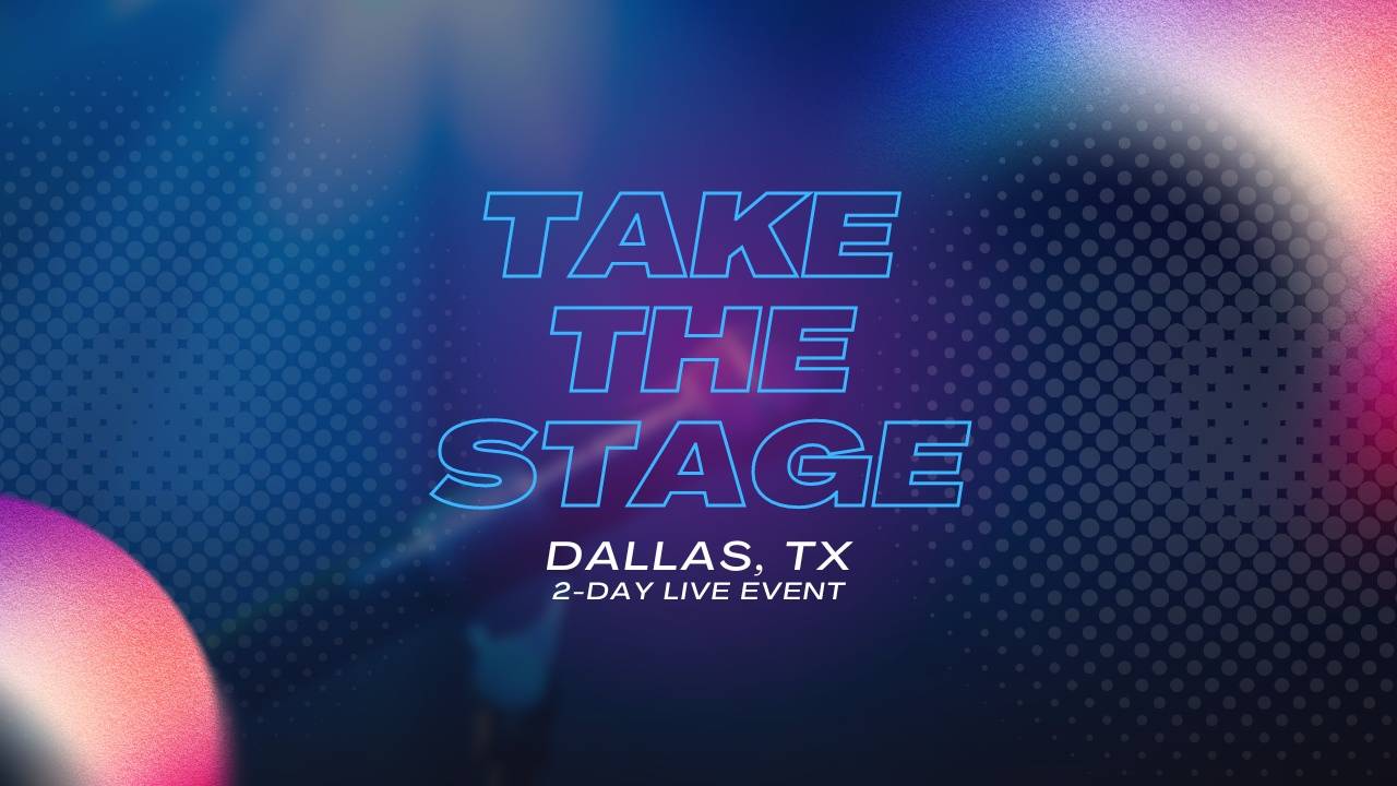 Take The Stage Live Event - October 16-17,in Dallas, TX
