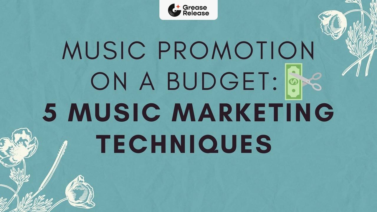 Music Promotion On A Budget: 5 Music Marketing Techniques