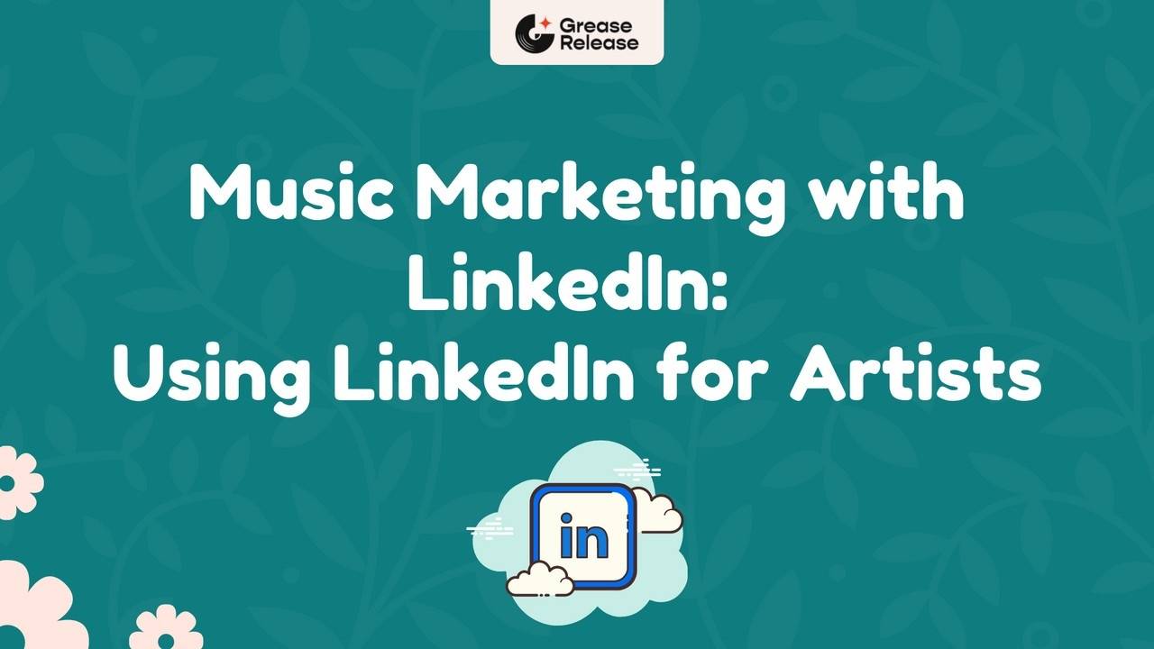 Music Marketing with LinkedIn: Using LinkedIn for Artists