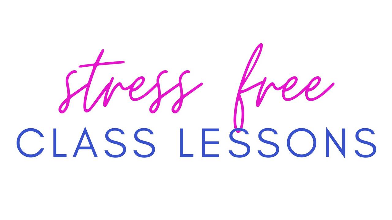 Stress Free Class Lessons