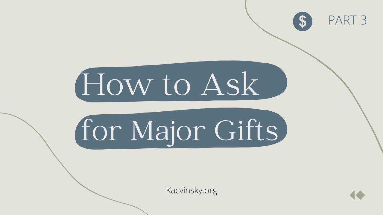 Demystifying Major Gifts: How to Ask for a Major Gift