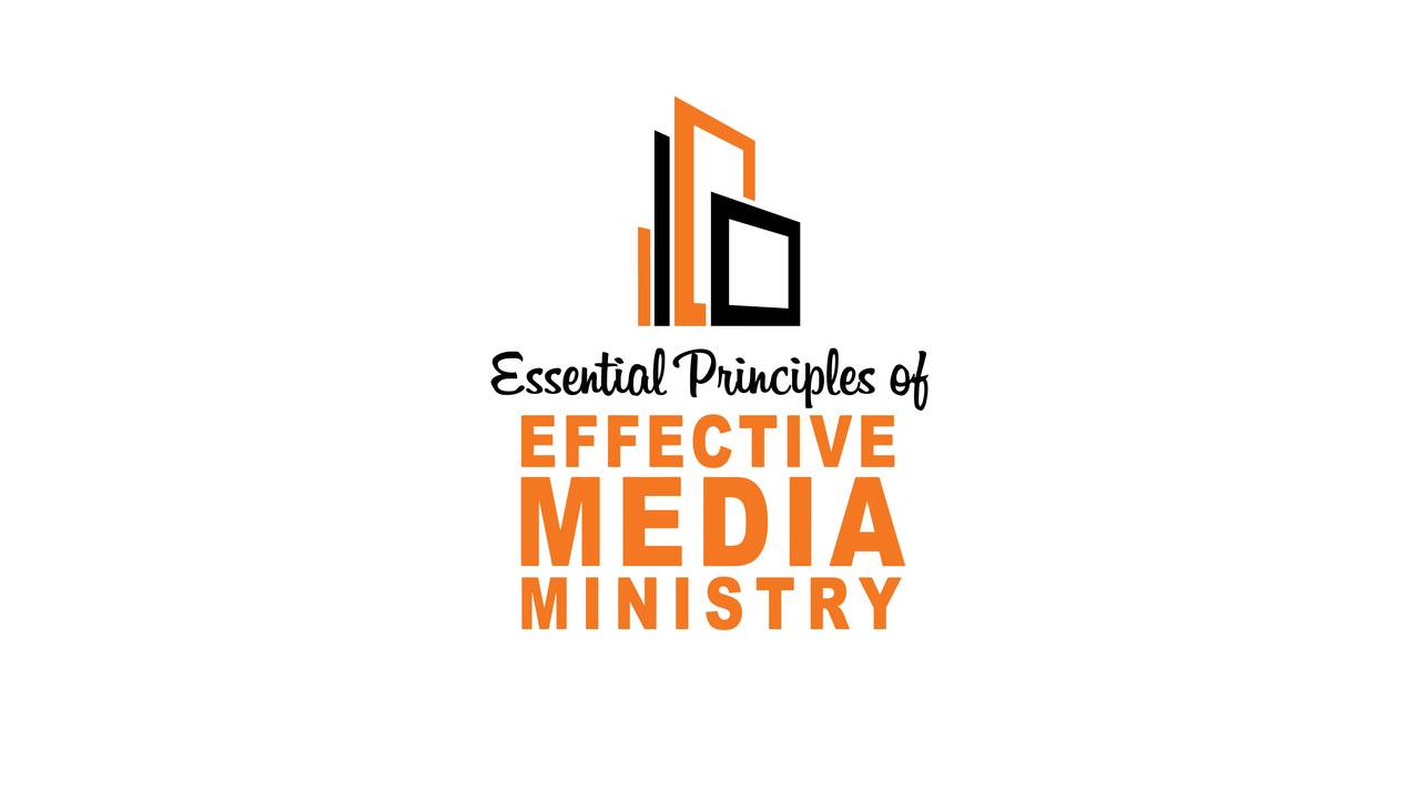 Essential Principles of Effective Media Ministry Course