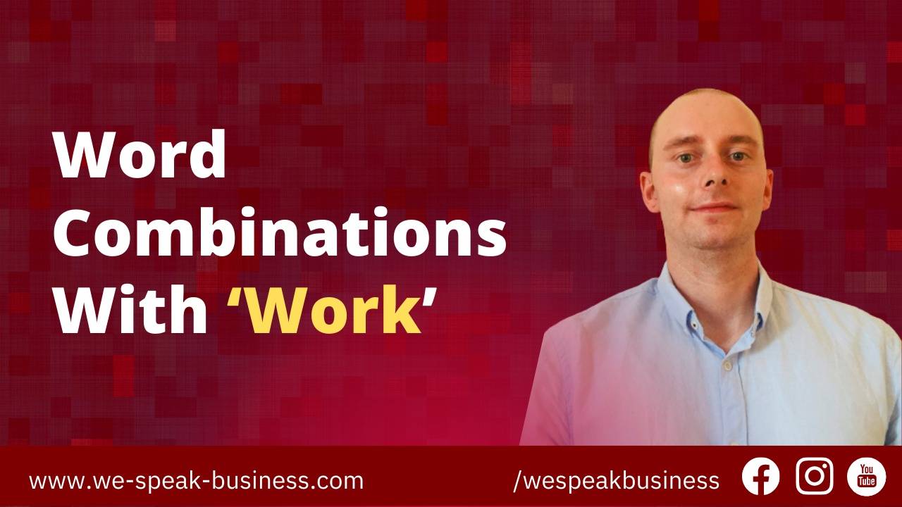 Word Combinations With Word Work - Video + Examples