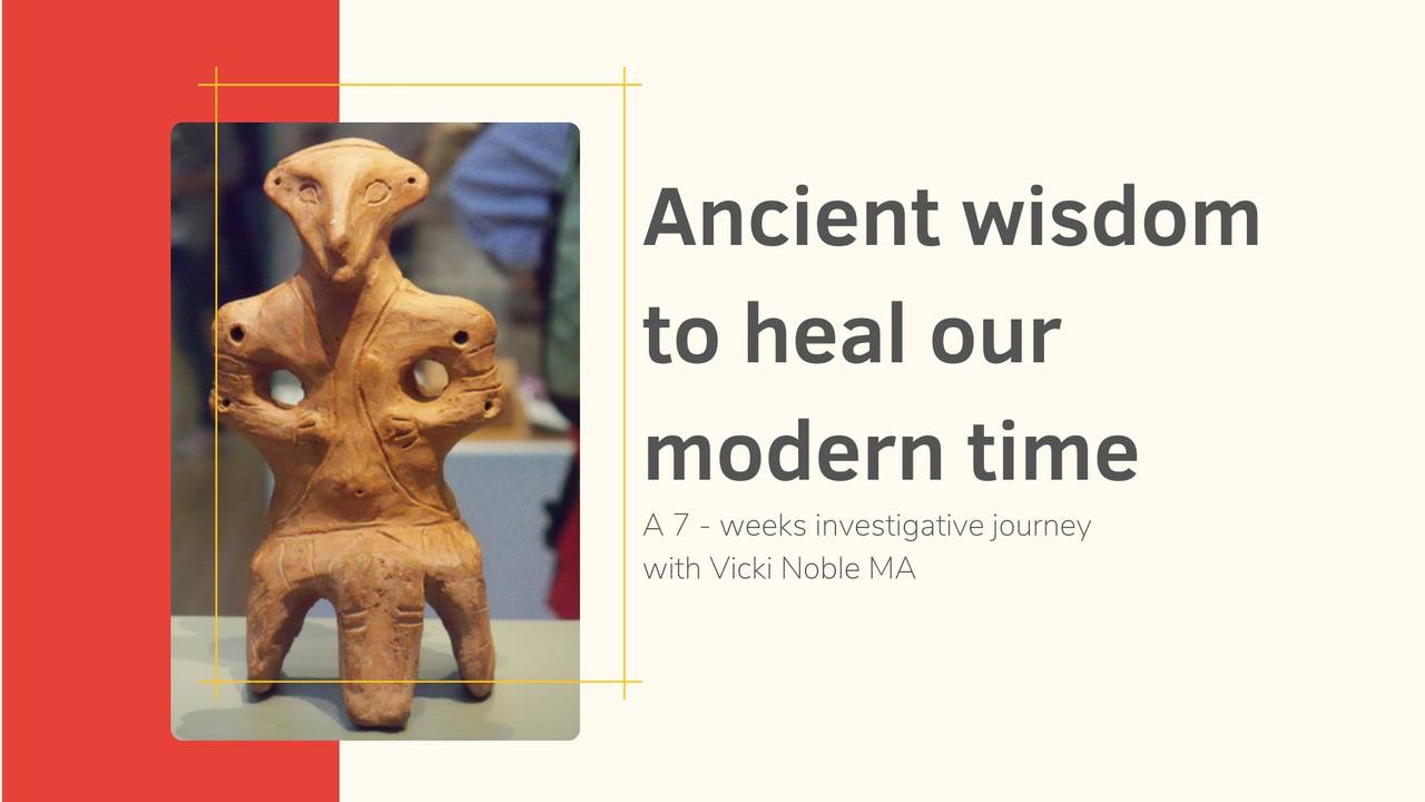 Ancient wisdom to heal our modern time