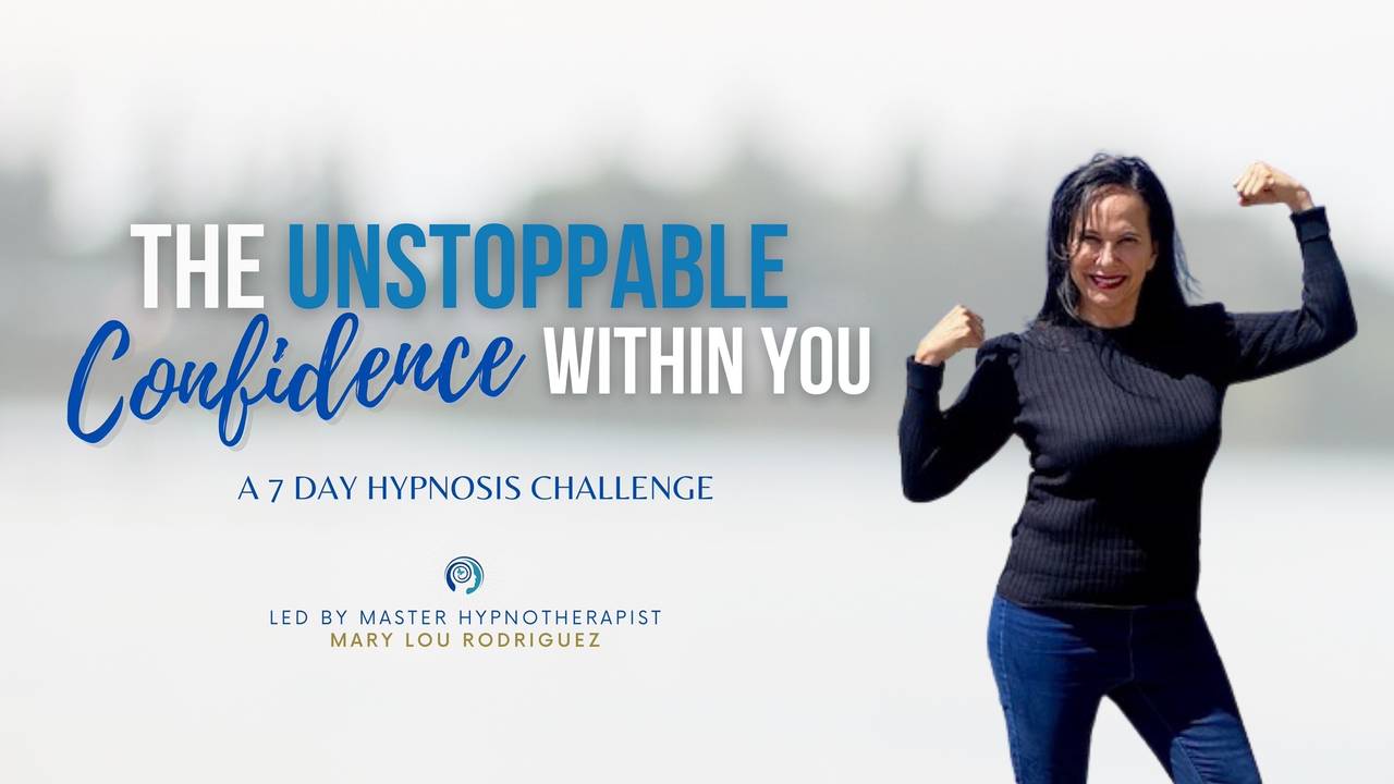 The Unstoppable Confidence Within You - 7 Day Hypnosis Challenge