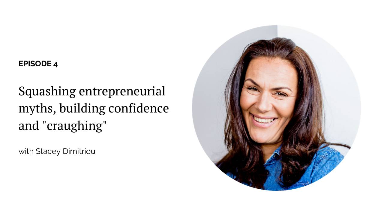 WEL #4 Squashing Entrepreneurial Myths, Confidence and "Craughing"