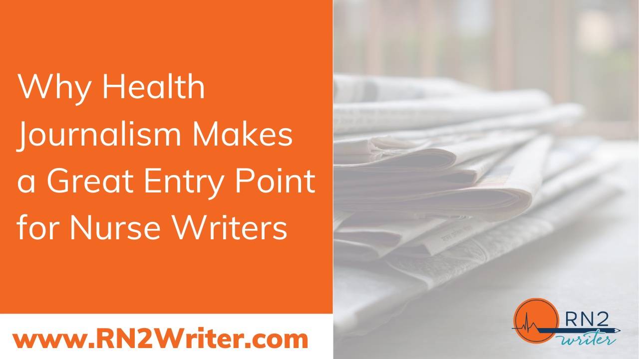 Why Health Journalism Makes a Great Entry Point for Nurse Writers