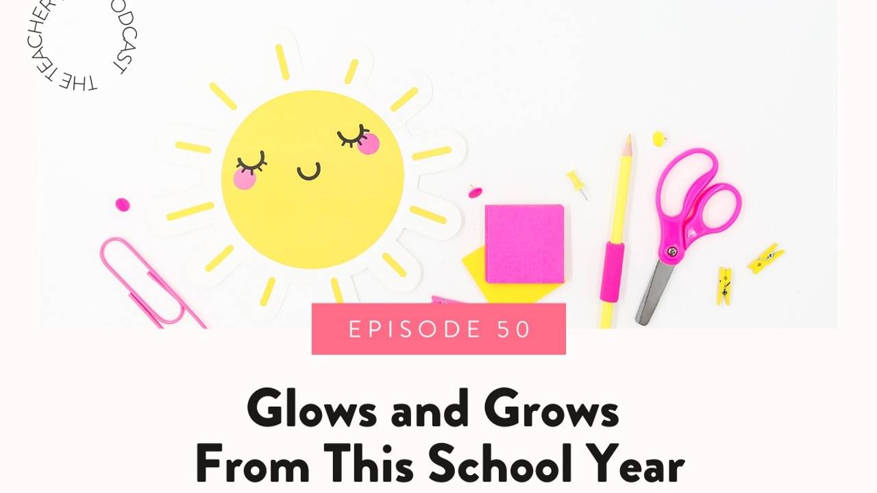 Glows and Grows From This School Year