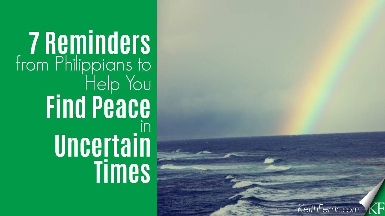 7 Reminders from Philippians to Help You Find Peace in Uncertain Times