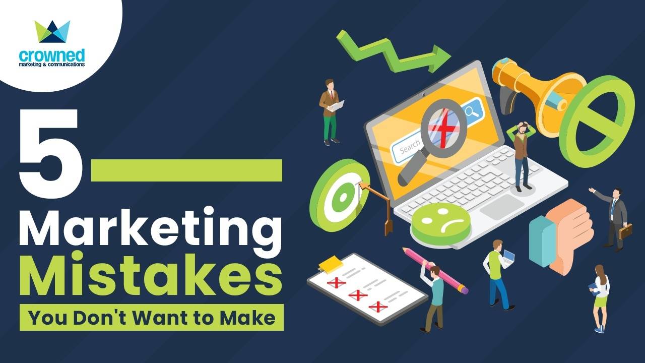 5 Marketing Mistakes You Don't Want to Make