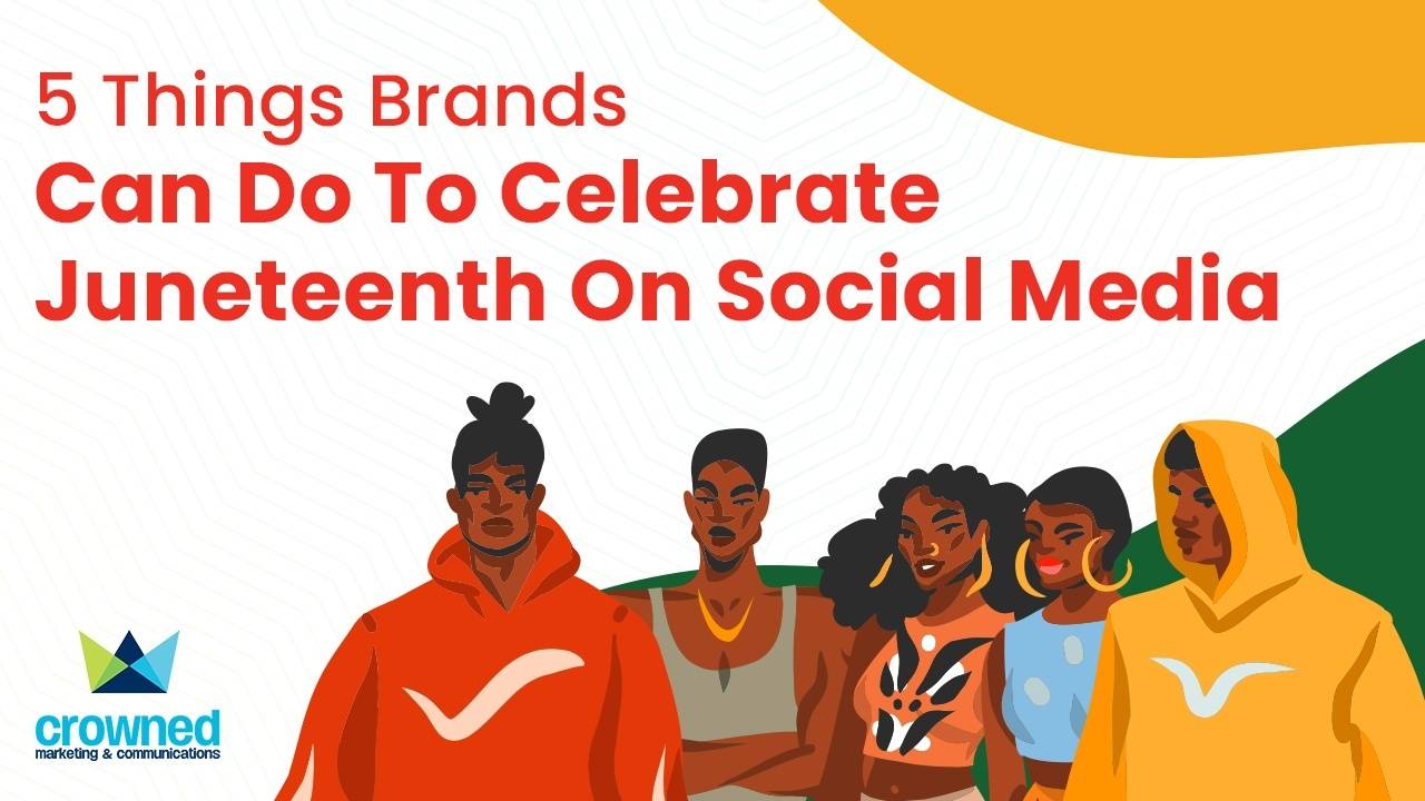 5 Things Brands Can Do To Celebrate Juneteenth On Social Media